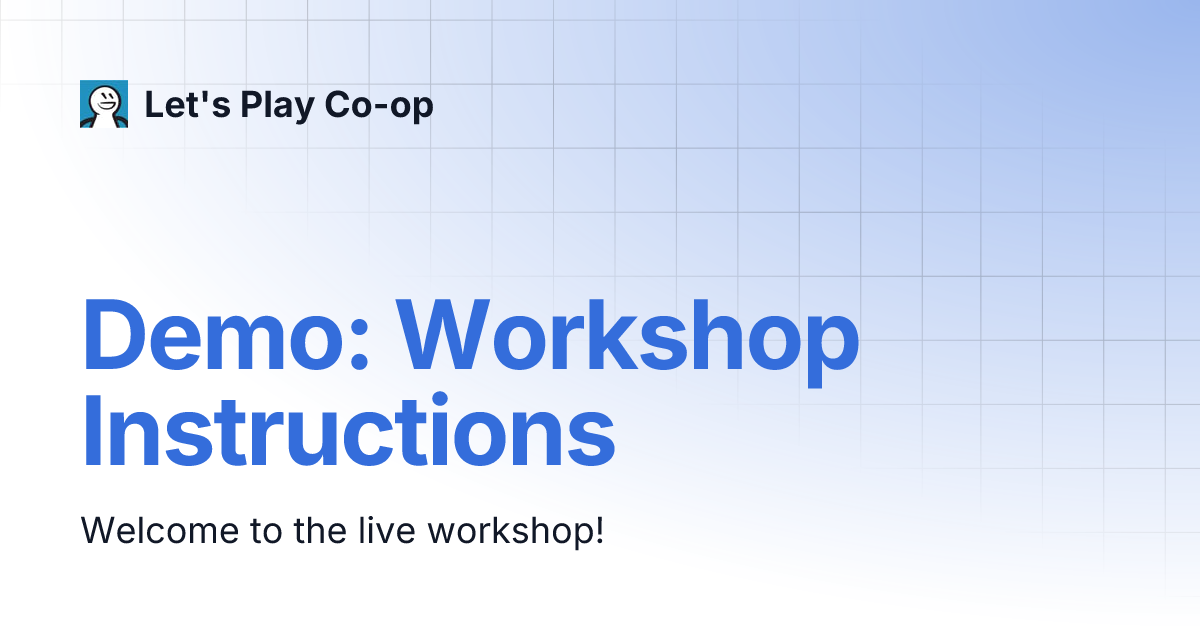 Demo: Workshop Instructions | Let's Play Co-op